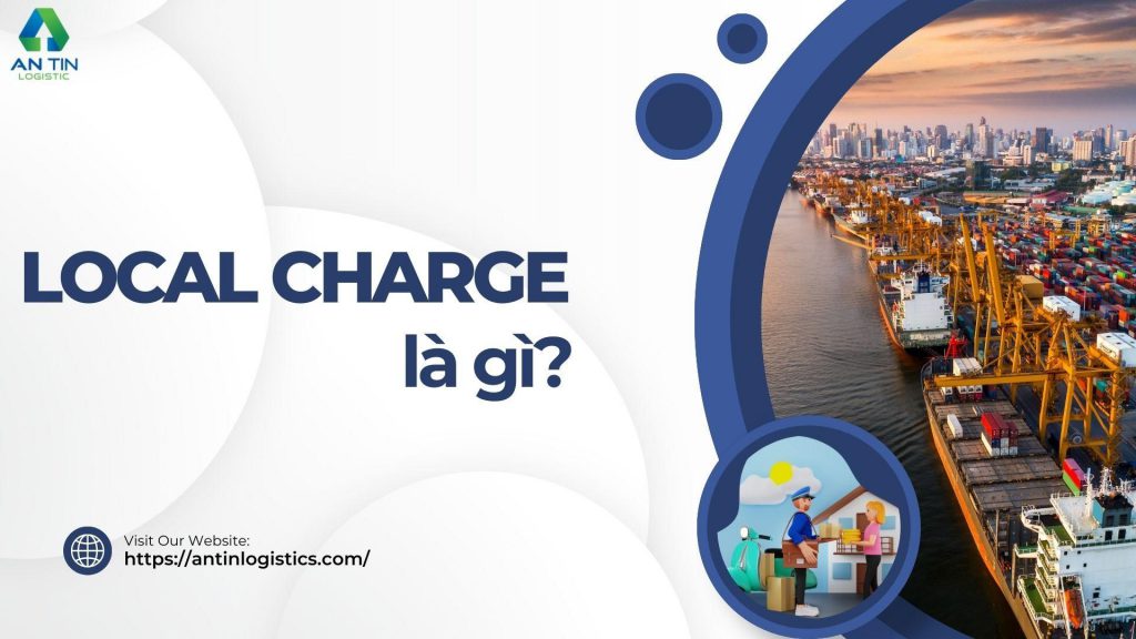 Local Charge là gì? Các loại phí Local Charge thường gặp nhất