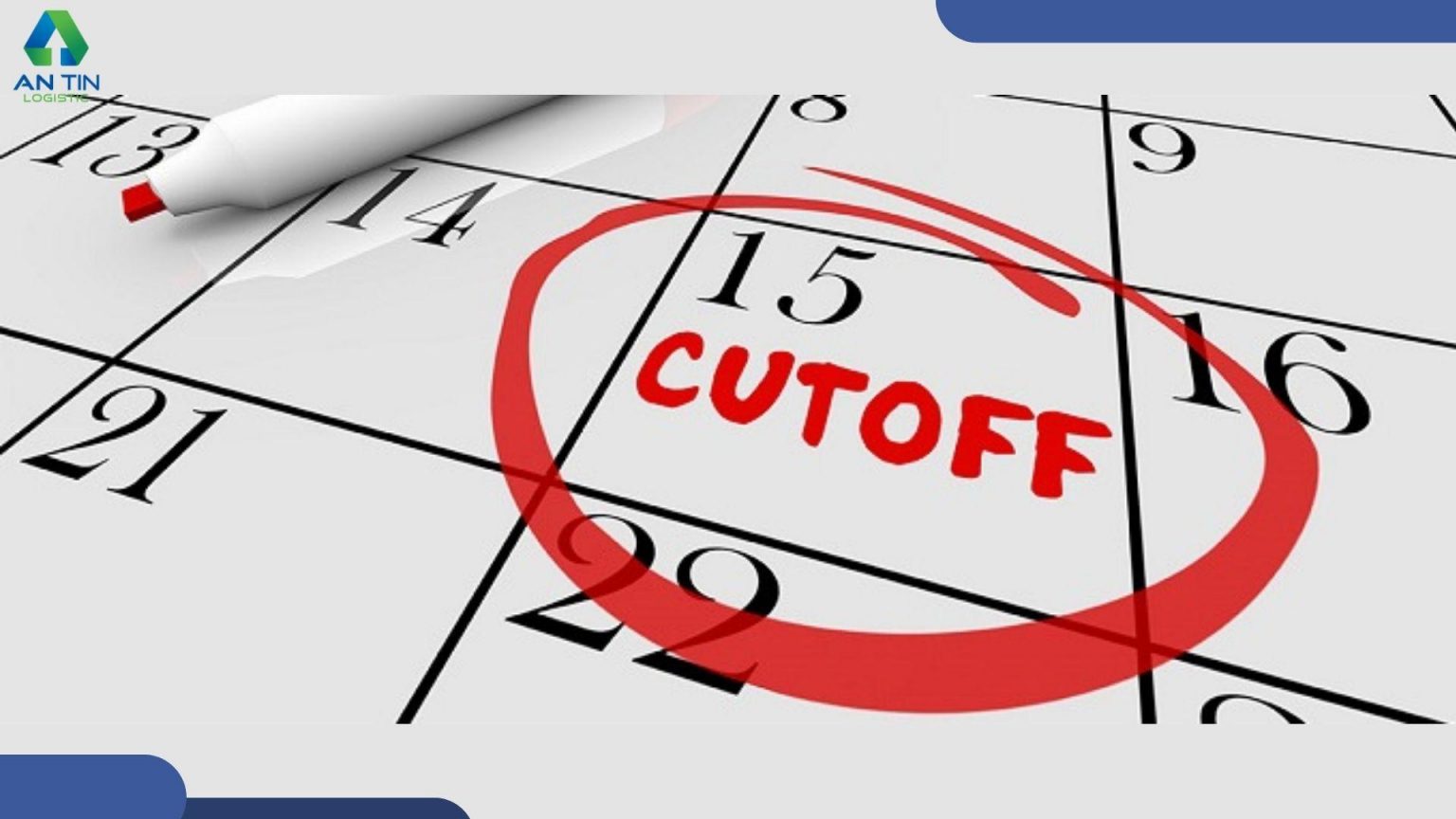 Cut off Time là gì trong Logistics? Tìm hiểu tất tần tật về Closing Time