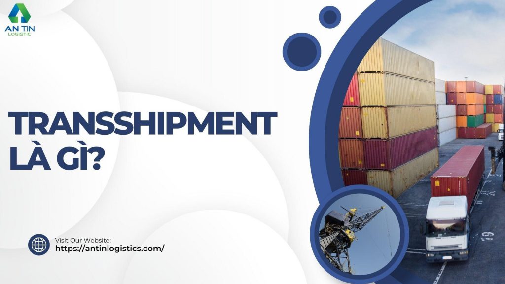 Transshipment là gì? Chuyển tải và quá cảnh khác biệt như thế nào?