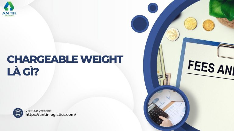 Chargeable Weight là gì? Cách tính Chargeable Weight hàng Air và hàng Sea